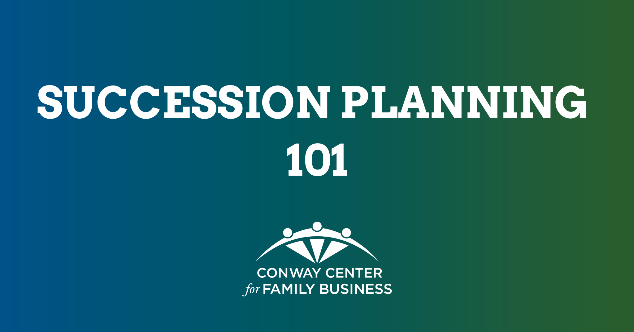 Family Business Succession Planning - Conway Center for Family Business