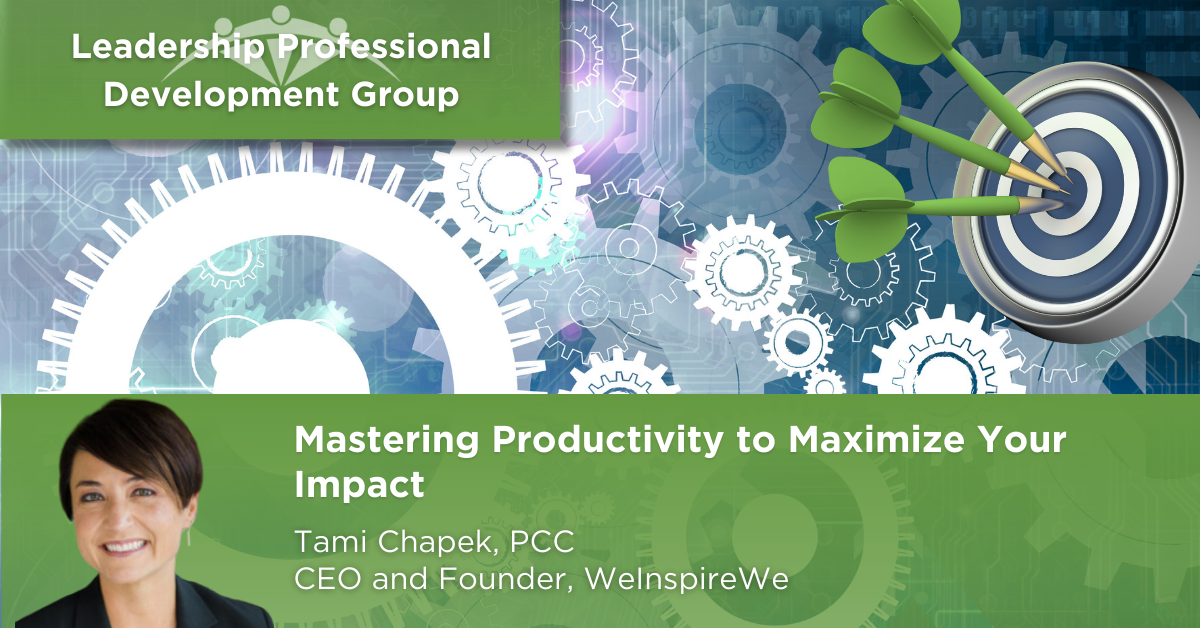 Mastering Productivity to Maximize Your Impact - Leadership Development ...